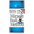 The Miracle Ball Method: Relieve Your Pain, Reshape Your Body, Reduce ...