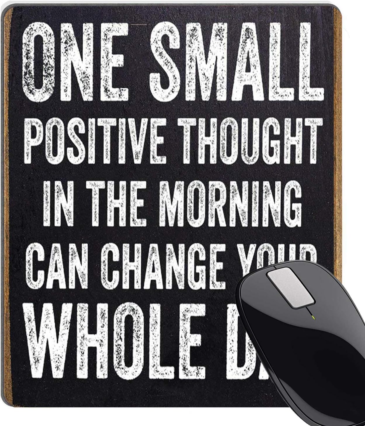 One Small Positive Thought In Morning Can Change Whole Day Sign 