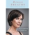 Between Breaths: A Memoir of Panic and Addiction: Vargas, Elizabeth ...