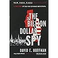 The Billion Dollar Spy: A True Story of Cold War Espionage and Betrayal: Hoffman, David E ...