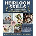 Heirloom Skills: A Complete Guide to Modern Homesteading: Herdevall ...