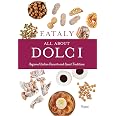 Eataly: All About Dolci: Regional Italian Desserts and Sweet Traditions ...