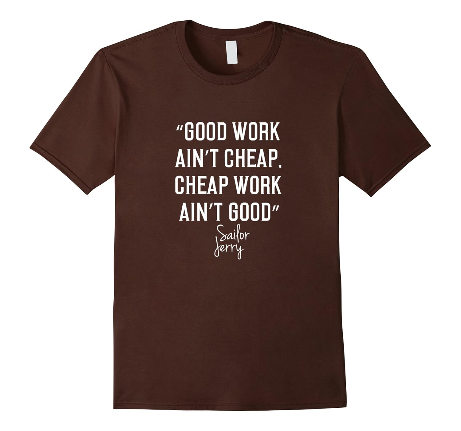 Good Work Aint Cheap and Cheap Work Aint Good T-shirt-CL – Colamaga