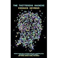 Amazon.com: The Twittering Machine: 9781999683382: Richard Seymour: Books