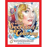The Secrets of Coloring: Tutorials and Tricks of the Trade from a ...