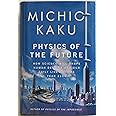 Amazon.com: Physics of the Future: How Science Will Shape Human Destiny ...