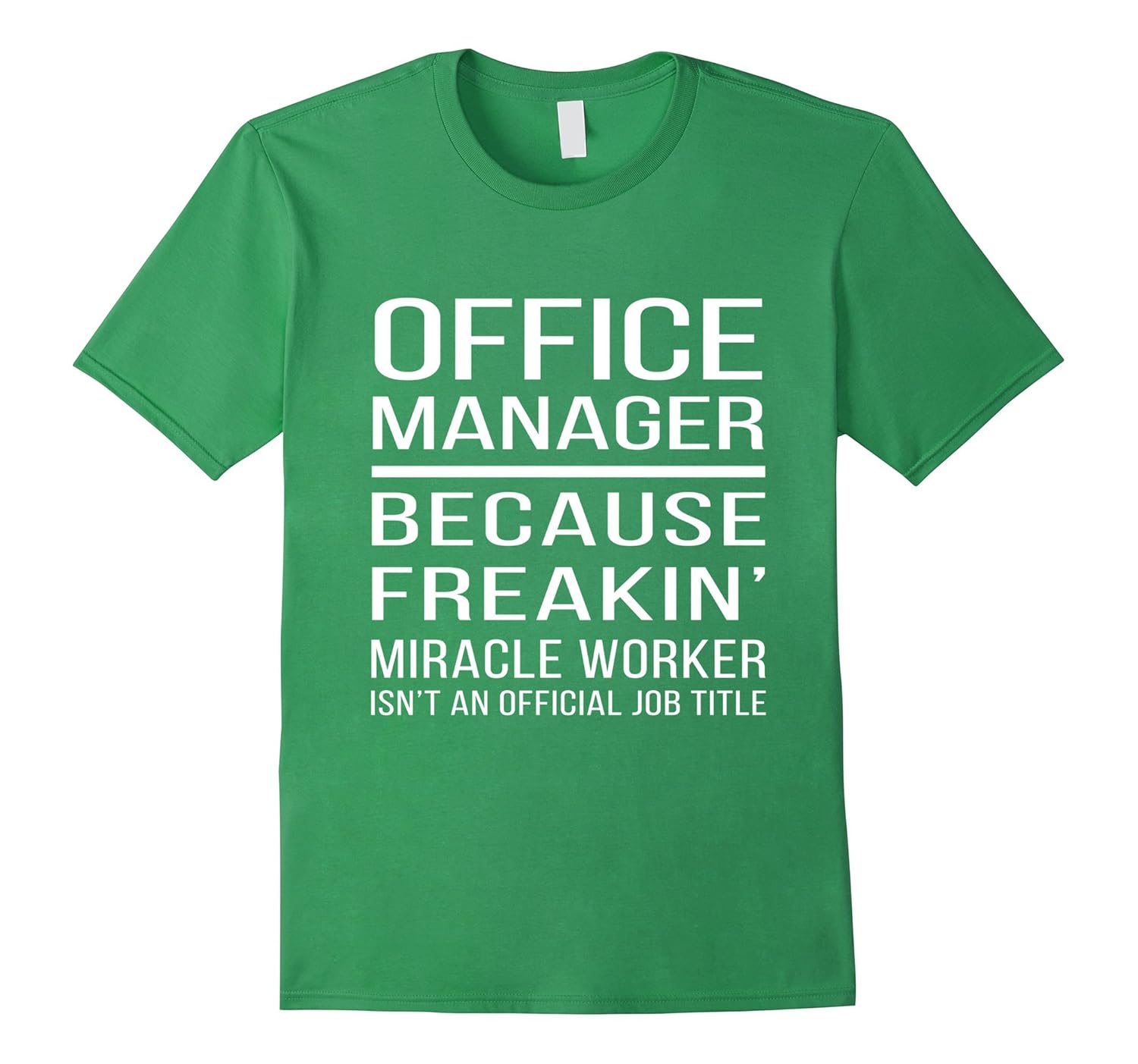 Office Manager – Because freakin miracle worker T-shirt-TJ – theteejob