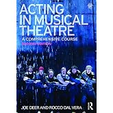 Acting in Musical Theatre: A Comprehensive Course: Joe Deer, Rocco Dal ...