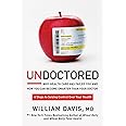 Undoctored: Why Health Care Has Failed You and How You Can Become ...