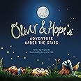 Oliver & Hopes Adventure Under the Stars: Meg Cadts: 9780989793797 ...