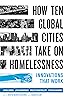 How Ten Global Cities Take On Homelessness: Innovations That Work in ...