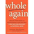 Whole Again: Healing Your Heart and... by MacKenzie, Jackson