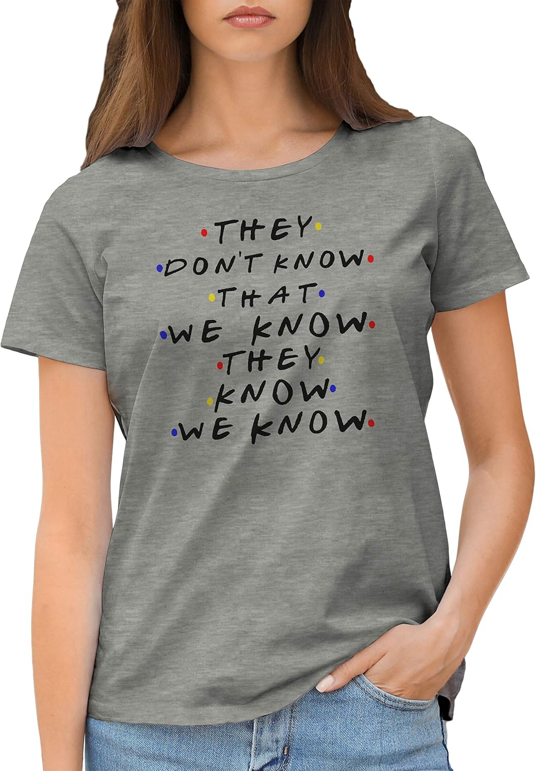 Friends They Dont Know That We Know They Know Damen T-Shirt: Amazon.de ...