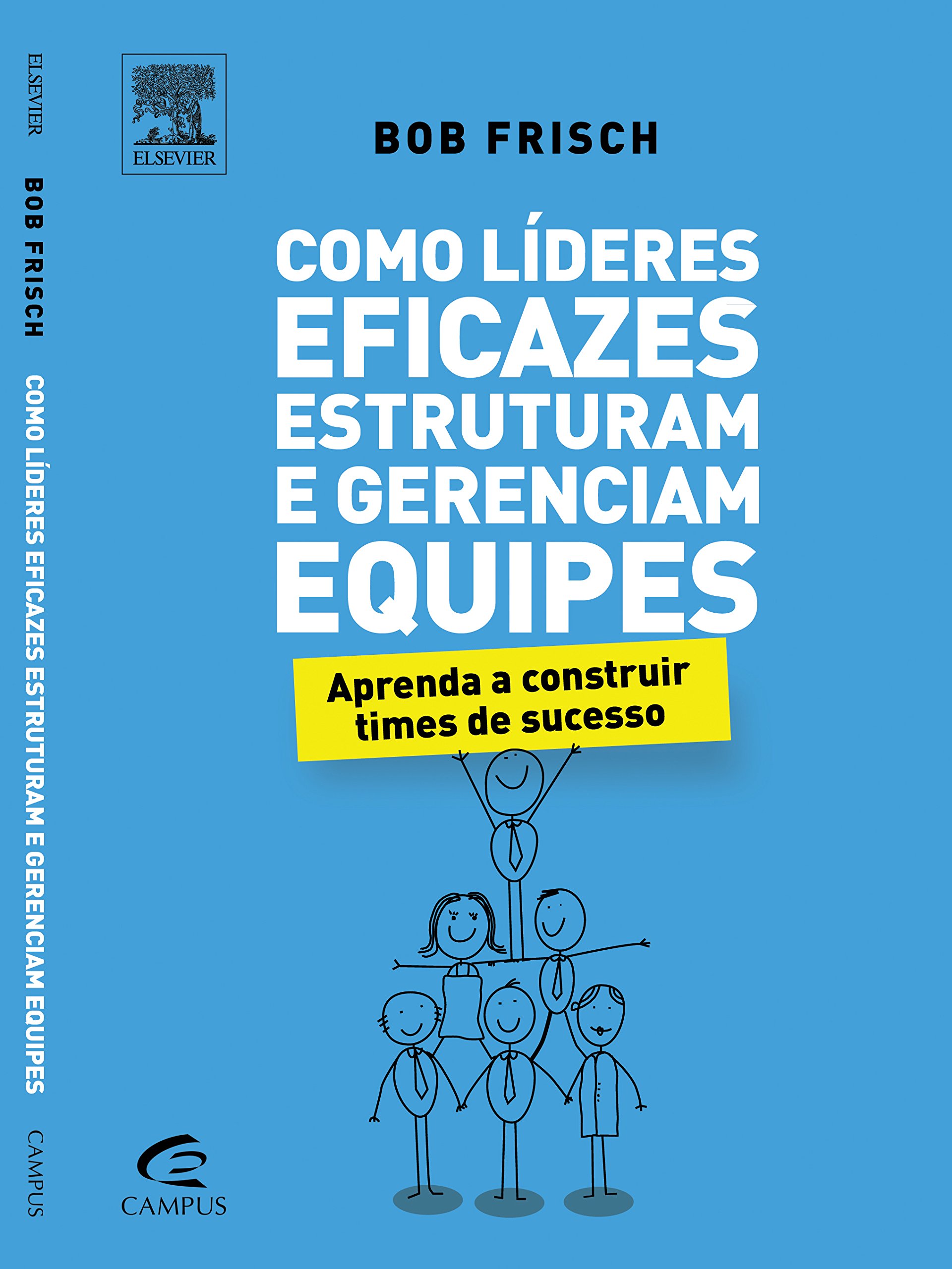Como Líderes Eficazes Estruturam e Gerenciam Equipes PDF Bob Frisch
