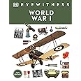 Eyewitness World War I (DK Eyewitness): DK: 9780744084764: Amazon.com: Books