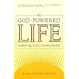 The God-Powered Life: Awakening to Your Divine Purpose: Aaron, Rabbi ...