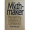 The Mythmaker: Paul and the Invention of Christianity: MacCoby, Hyam ...