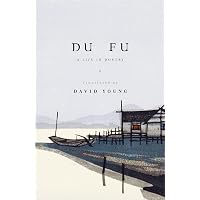 Du Fu: A Life in Poetry: Du Fu, David Young: 9780375711602: Amazon.com ...