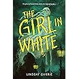 The Girl in White: Currie, Lindsay: 9781728272887: Amazon.com: Books
