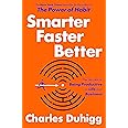 Smarter Faster Better: The Secrets of Being Productive in Life and ...
