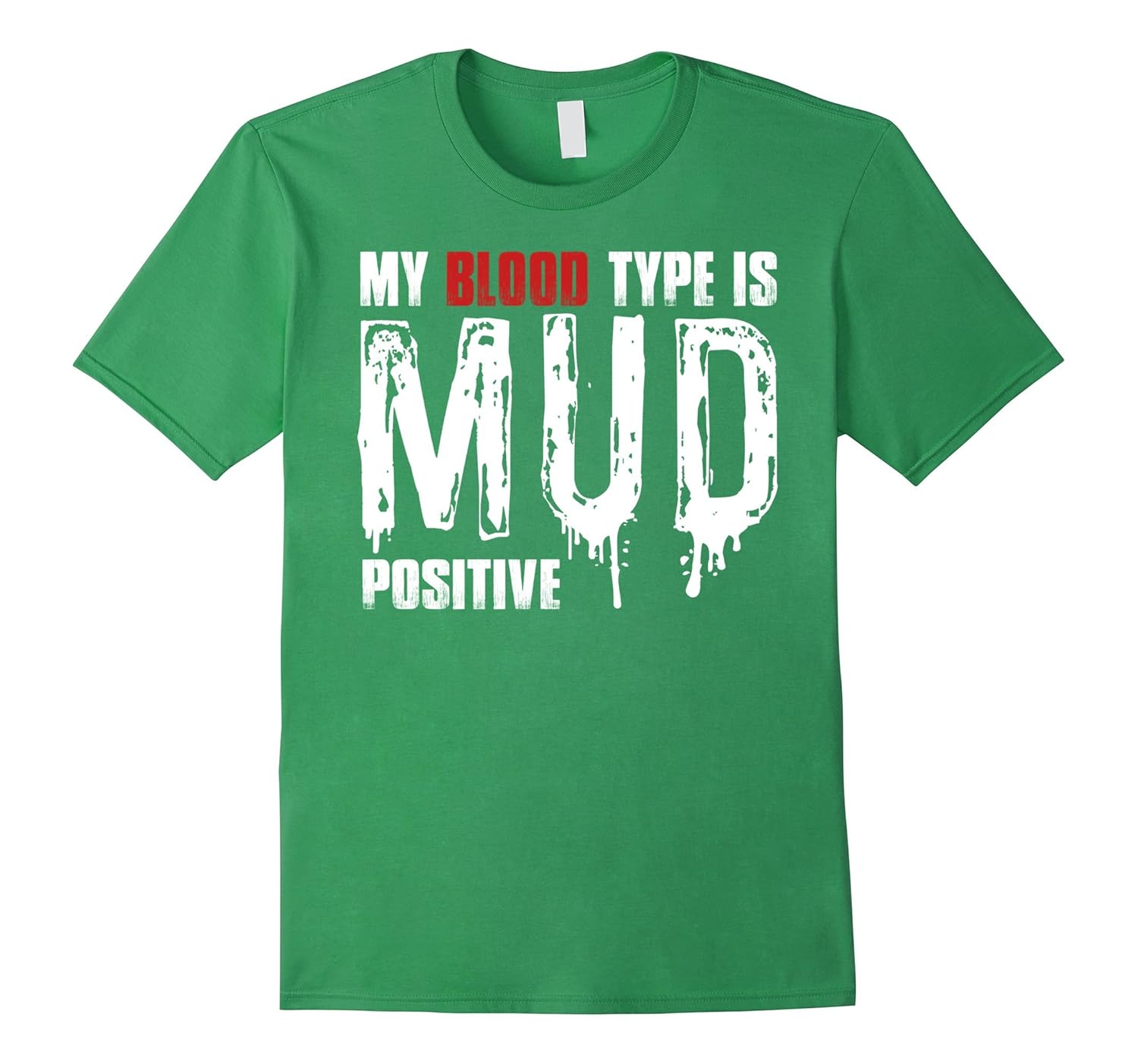 Mudding t shirt – My blood type is mud positive!-CL – Colamaga