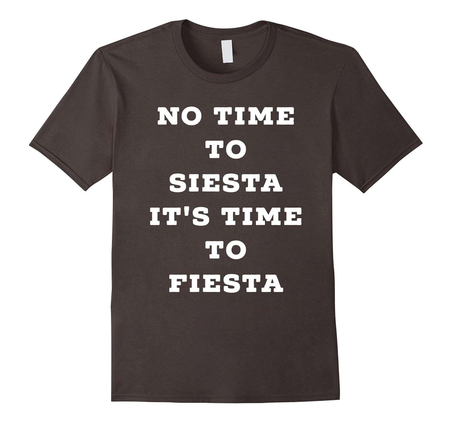 No Time To Siesta Its Time To Fiesta – Cinco De Mayo Tshirt-4LVS ...