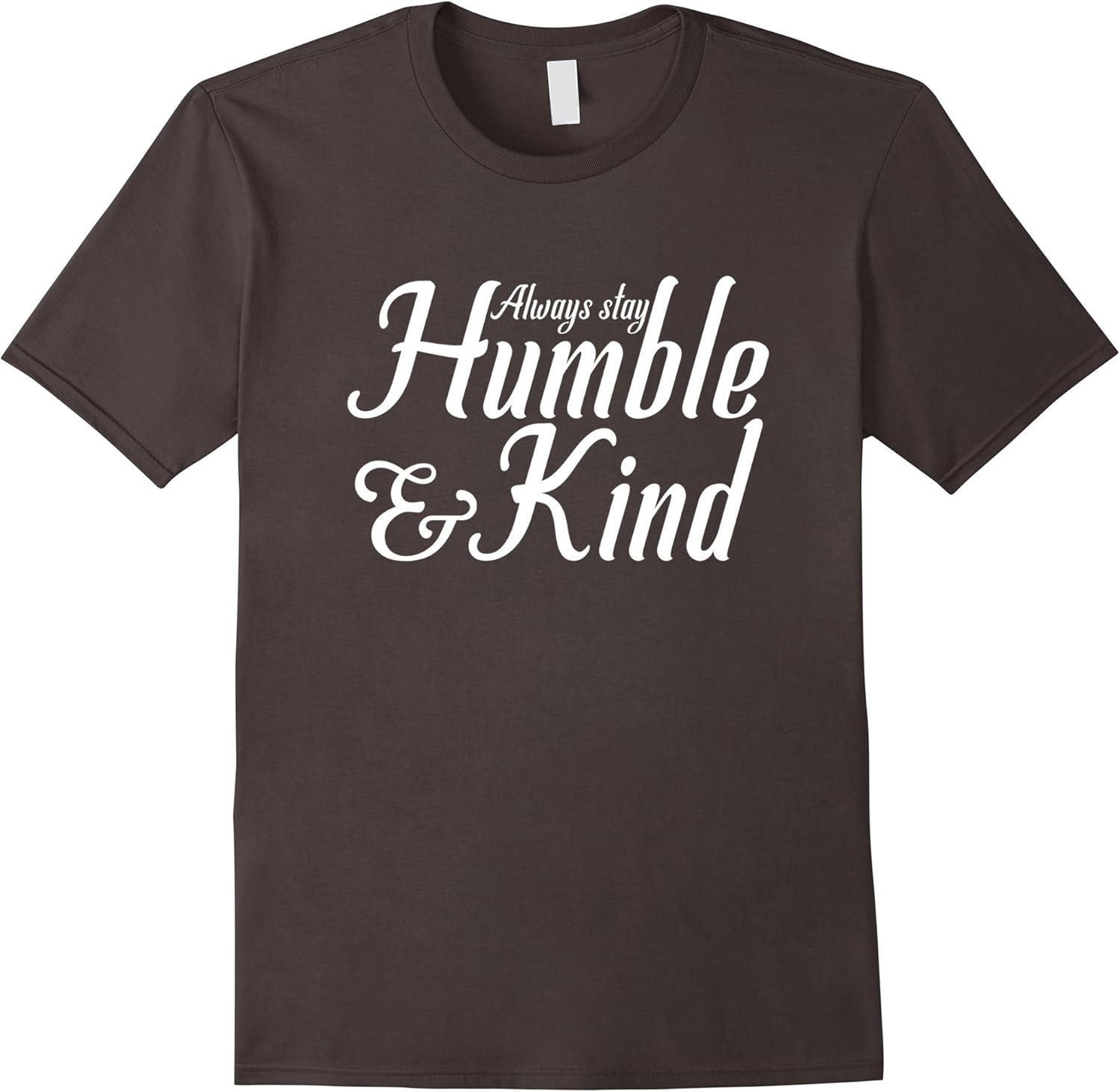 Amazon.com: Stay Humble shirt And kind T-shirt: Clothing