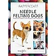 A Masterclass in Needle Felting Dogs: Methods and Techniques to Take ...