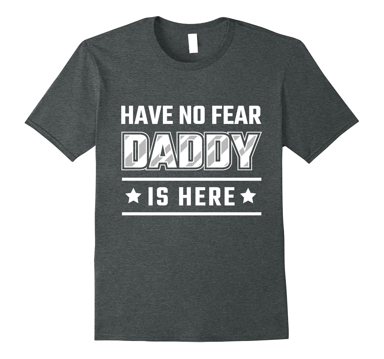 Cool Have No Fear Daddy Is Here Father ‘s Day Gift TShirt