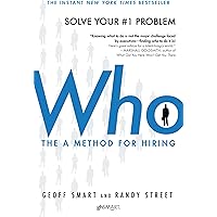 Amazon.com: Who: The A Method for Hiring eBook : Smart, Geoff, Street, Randy: Kindle Store