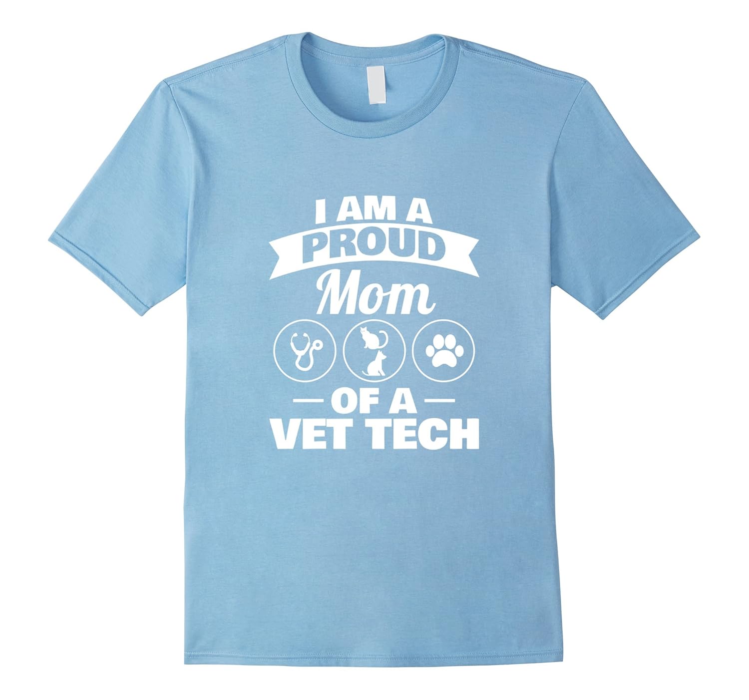 I Am Proud Mom of A Vet Tech T-Shirt-4LVS – 4loveshirt