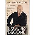 Excuses Begone!: How to Change Lifelong, Self-Defeating Thinking Habits ...