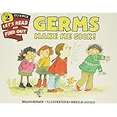 Germs Make Me Sick! (Let's-Read-and-Find-Out Science 2) (Reading ...