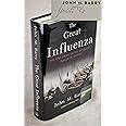 The Great Influenza: The Epic Story of the Deadliest Plague in History ...