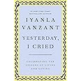 Yesterday, I Cried: Celebrating The Lessons Of Living And Loving ...