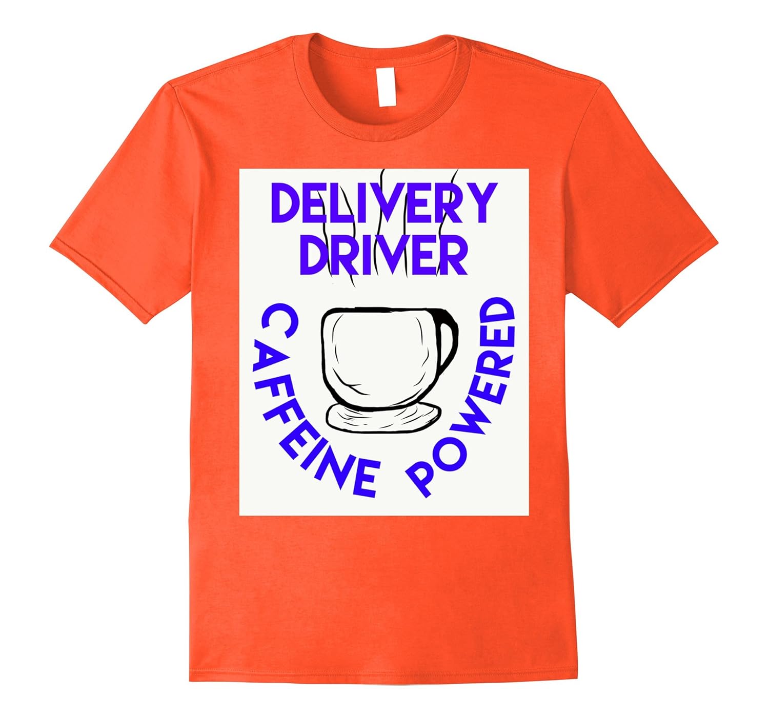 DELIVERY DRIVER CAFFEINE POWERED T-SHIRT WORK OR FUNNY-PL – theteejob