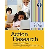 Action Research: Improving Schools and Empowering Educators: Mertler ...