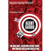 Agent Garbo: The Brilliant, Eccentric Secret Agent Who Tricked Hitler ...