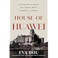 House of Huawei: The Secret History of China's Most Powerful Company ...