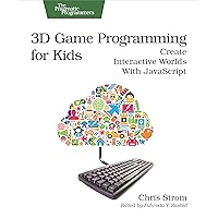 3D Game Programming for Kids: Create Interactive Worlds with JavaScript (Pragmatic Programmers ...