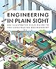 Engineering in Plain Sight: An Illustrated Field Guide to the ...