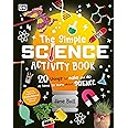 The Simple Science Activity Book: 20 Things to Make and Do at Home to ...