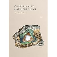 Christianity and Liberalism: Machen, J. Gresham: 9780802811219: Amazon ...