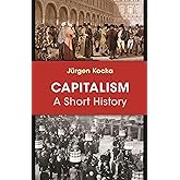 Capitalism: A Short History: Kocka, Jürgen: 9780691165226: Amazon.com ...