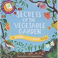 Secrets of the Vegetable Garden (A Shine-A-Light Book ): Brown, Carron ...