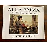 Alla Prima II - Expanded Edition Everything I Know about Painting-And ...