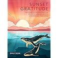 Sunset Gratitude: 365 Hopeful Meditations for Peaceful and Reflective ...