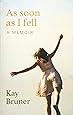 As Soon As I Fell: A Memoir: Kay Bruner: 9781500573973: Amazon.com: Books