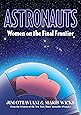 Astronauts: Women on the Final Frontier: Ottaviani, Jim, Wicks, Maris ...