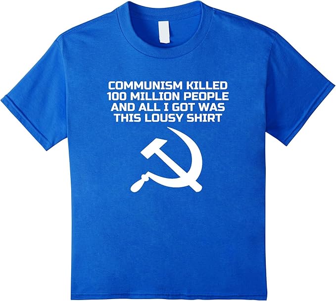 Amazon.com: Communism Killed 100 Million People Lousy T-Shirt: Clothing
